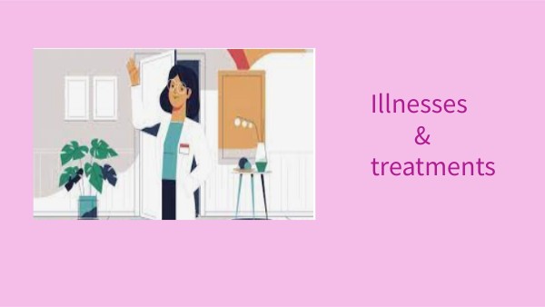 ILLNESSES AND TREATMENT | Genially