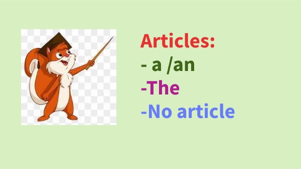 B1 - Articles: a / an , The & No articles | Genially