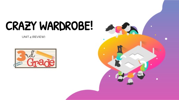 3RD GRADE. UNIT 4. CRAZY WARDROVE