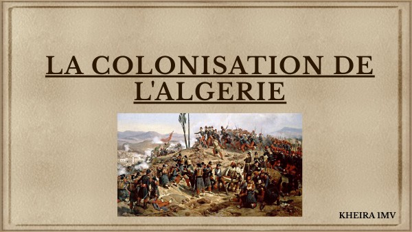 LA COLONISATION DE L'ALGERIE KHEIRA 1MV