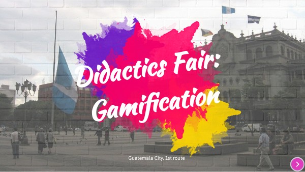 Didactic Fair 2022: Gamification - 1st route, Guatemala City