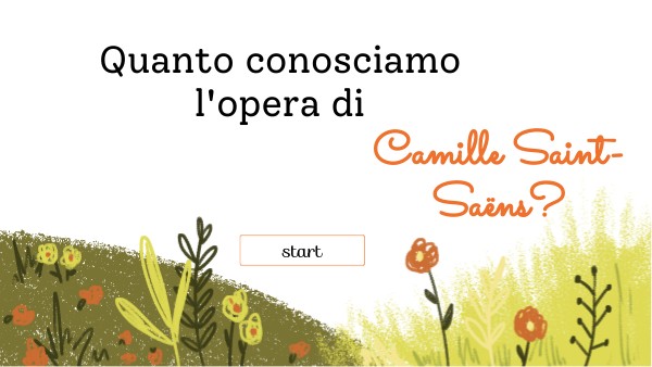 "Quanto conosciamo la musica di Camille Saint-Saëns" | Genially