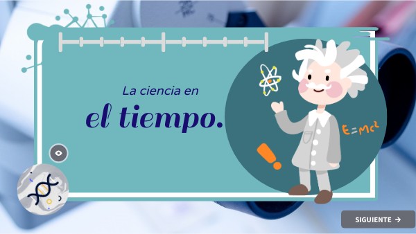 La ciencia en el tiempo | Genially