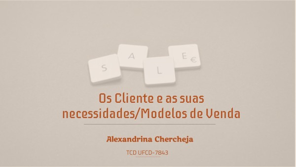 s Cliente e as suas necessidades/Modelos de Venda