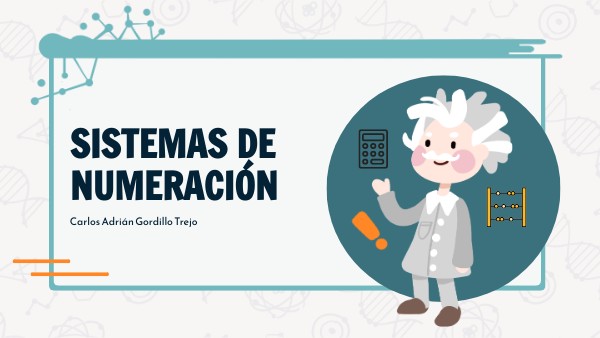 PRESENTACIÓN sistemas de numeración | Genially