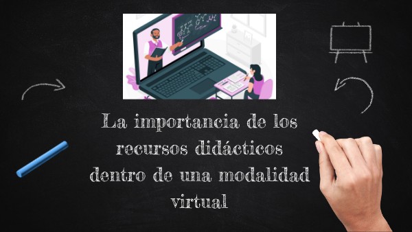 La importancia de los recursos didácticos dentro de una modalidad virt ...