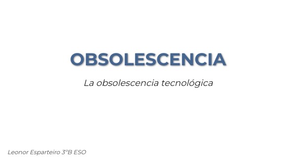 OBSOLESCENCIA | Genially