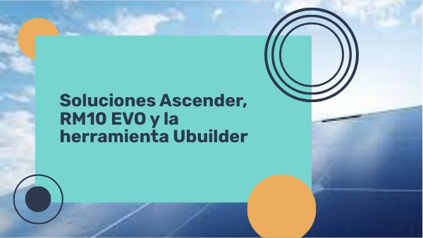 Soluciones Ascender, RM10 EVO y la herramienta Ubuilder | Genially