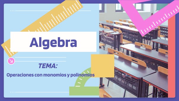Algebra, Operaciones con monomios y polinomios | Genially