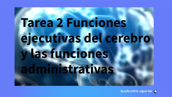 Funciones ejecutivas del cerebro | Genially