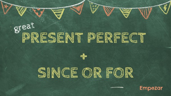 PRESENT PERFECT SINCE OR FOR | Genially