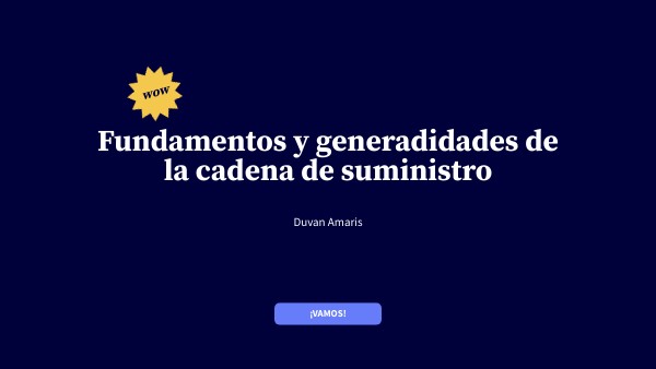 Fundamento y generalidades de la cadena de suministros | Genially