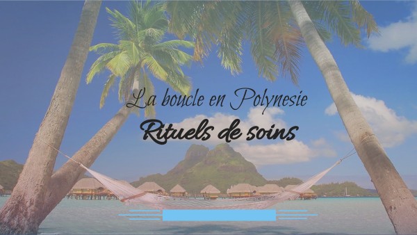 La boucles et les rituels en Polynésie