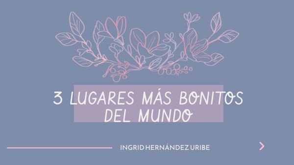 3 LUGARES MÁS BONITOS DEL MUNDO | Genially