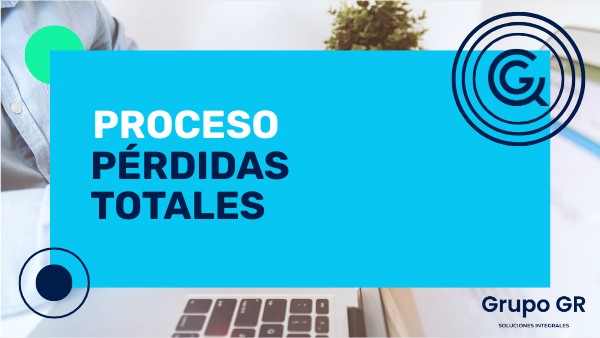 PROCESO PÉRDIDAS TOTALES GR | Genially