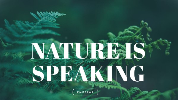 B2. 1 Nature is speaking | Genially