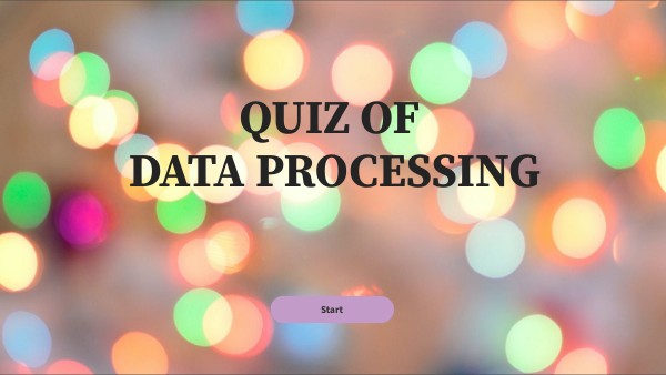 QUIZ OF DATA PROCESSING | Genially