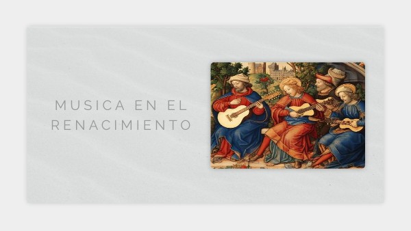 MUSICA EN EL RENACIMIENTO | Genially