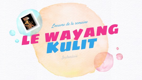 LE WAYANG KULIT | Genially