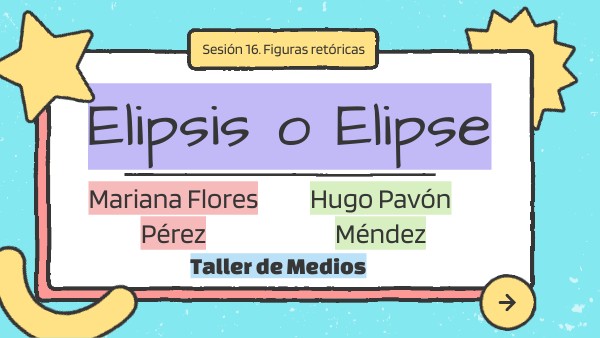 Sesión 16. Figuras retoricas. Elipsis o Elipse-FLORES PEREZ MARIANA 3C ...