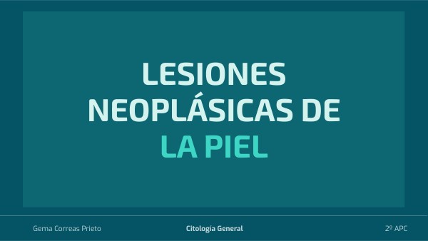 LESIONES NEOPLÁSICAS DE LA PIEL | Genially