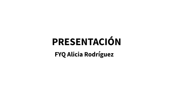 Presentación fyq Alicia Rodríguez | Genially