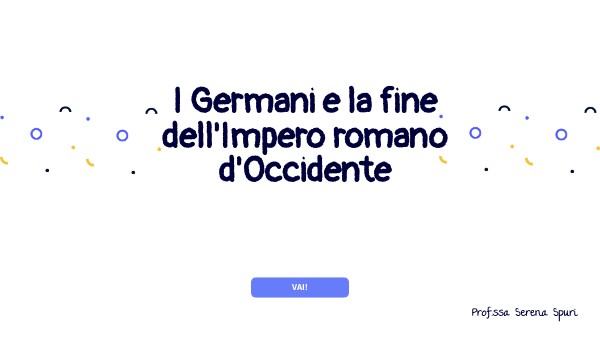 I Germani e la fine dell'Impero Romano d'Occidente | Genially