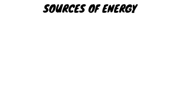 RENEWABLE AND NON RENEWABLE SOURCES OF ENERGY | Genially