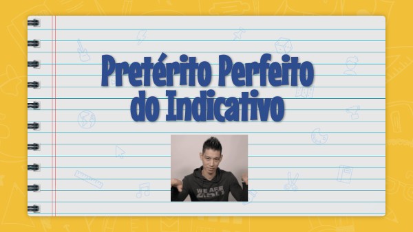 O Pretérito Perfeito do Indicativo