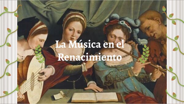 La Música en el Renacimiento | Genially