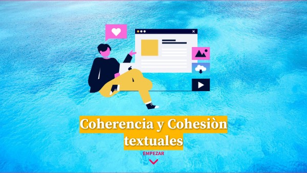 COHERENCIA & COHESIÒN TEXTUAL | Genially