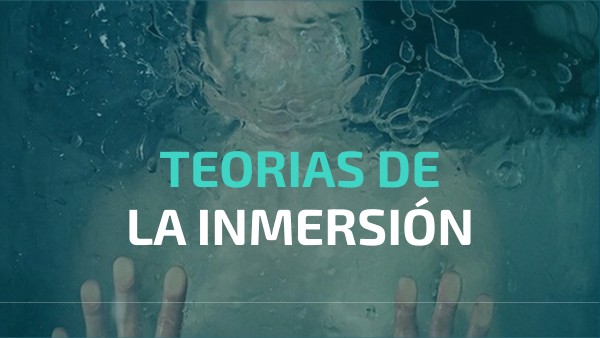 Teorías de la Inmersión | Genially