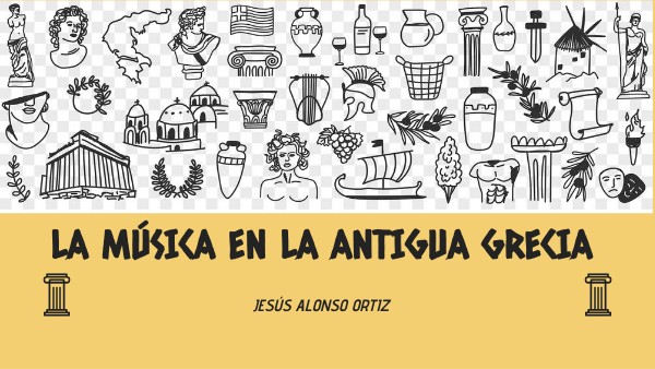 LA MÚSICA EN LA ANTIGUA GRECIA | Genially