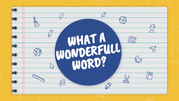 WHAT A WONDERFULL WORD? | Genially