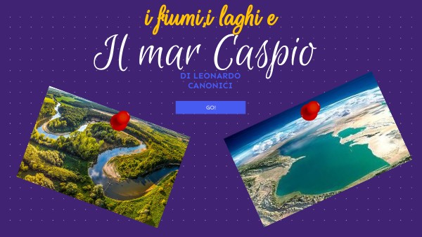 Fiumi laghi e mar Caspio | Genially