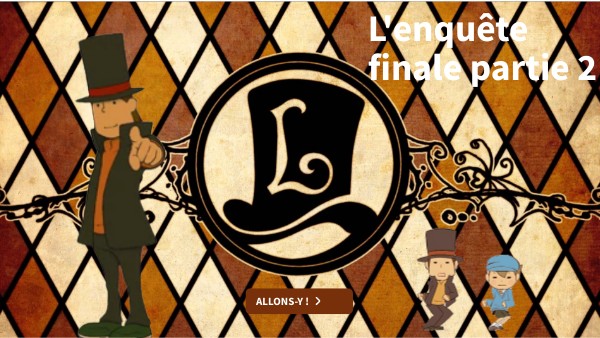 L'enquête finale part.2 | Genially