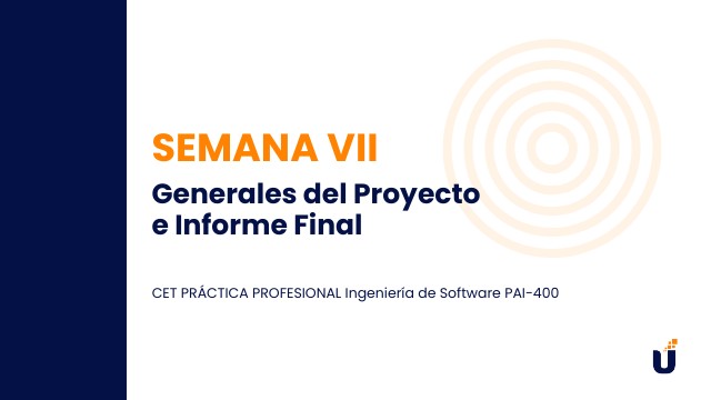 SEMANA VII: CET PRÁCTICA PROFESIONAL Ingeniería de Software PAI-400
