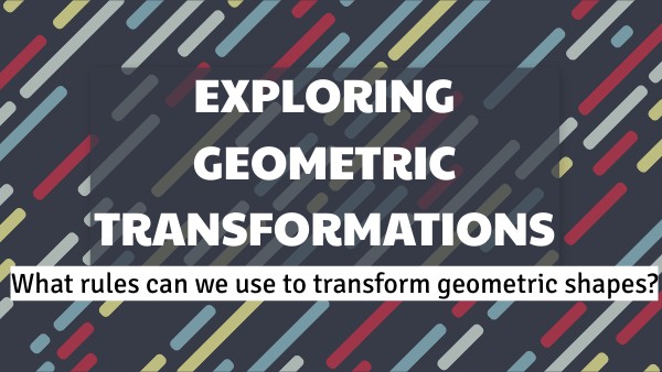 G.T13.L1 Explore Transformations | Genially