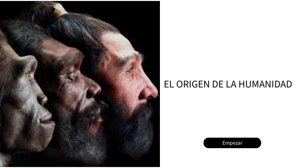 Presentacion del origen de la humanidad. | Genially