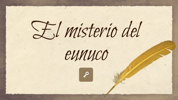 EL MISTERIO DEL EUNUCO | Genially
