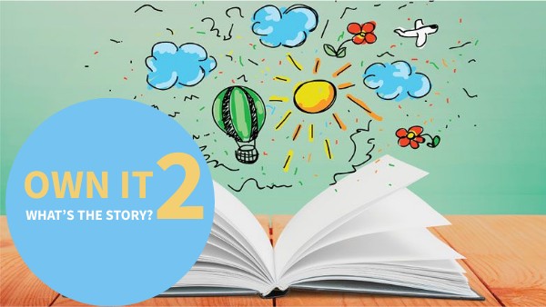 Own it 2 (WHAT’S THE STORY?) | Genially