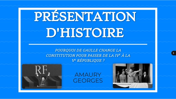 Pourquoi De Gaulle change la constitution pour passer de la IVe à la V | Genially