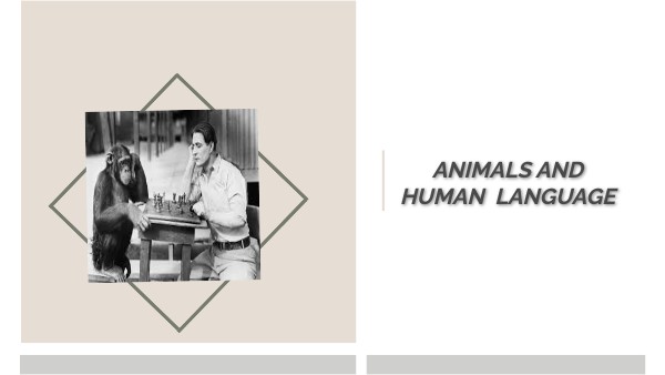ANIMALS AND HUMAN LANGUAGE | Genially