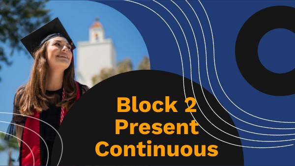 Block 2 Present Continuous