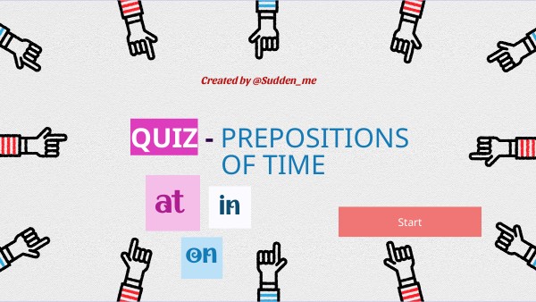 QUIZ- prepositions of time @sudden_me | Genially