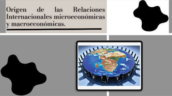 Origen de las Relaciones Internacionales microeconómicas y macroeconóm | Genially