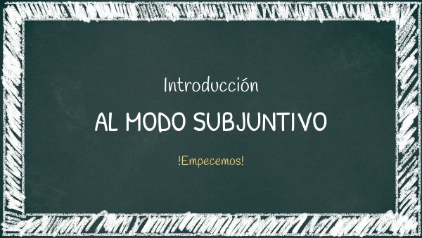 Introducción al modo subjuntivo | Genially