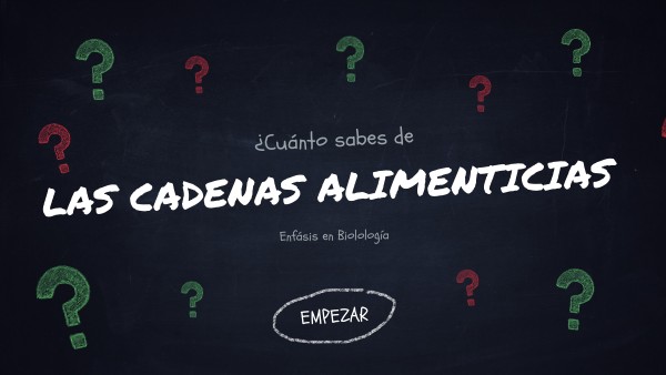 QUIZ CUÁNTO SABES DE LAS CADENAS ALIMENTICIAS