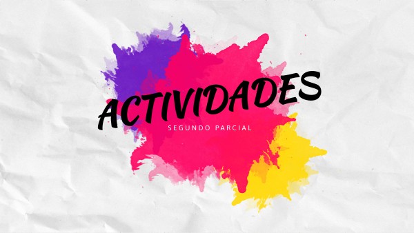 ACTIVIDADES DEL SEGUNDO PARCIAL | Genially