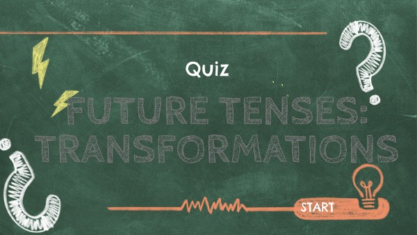 FUTURE TENSES TRANSFORMATIONS